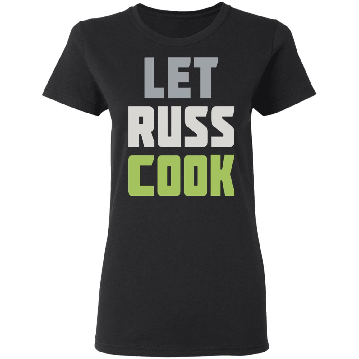 Let Russ Cook shirt, hoodie, ladies tee, sweater
