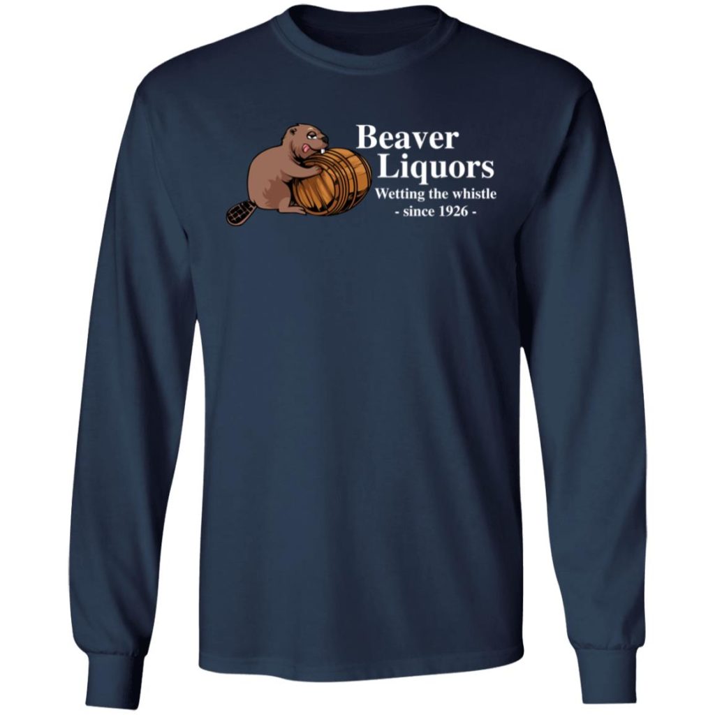 Beaver liquors wetting the whistle since 1926 shirt - Bucktee.com